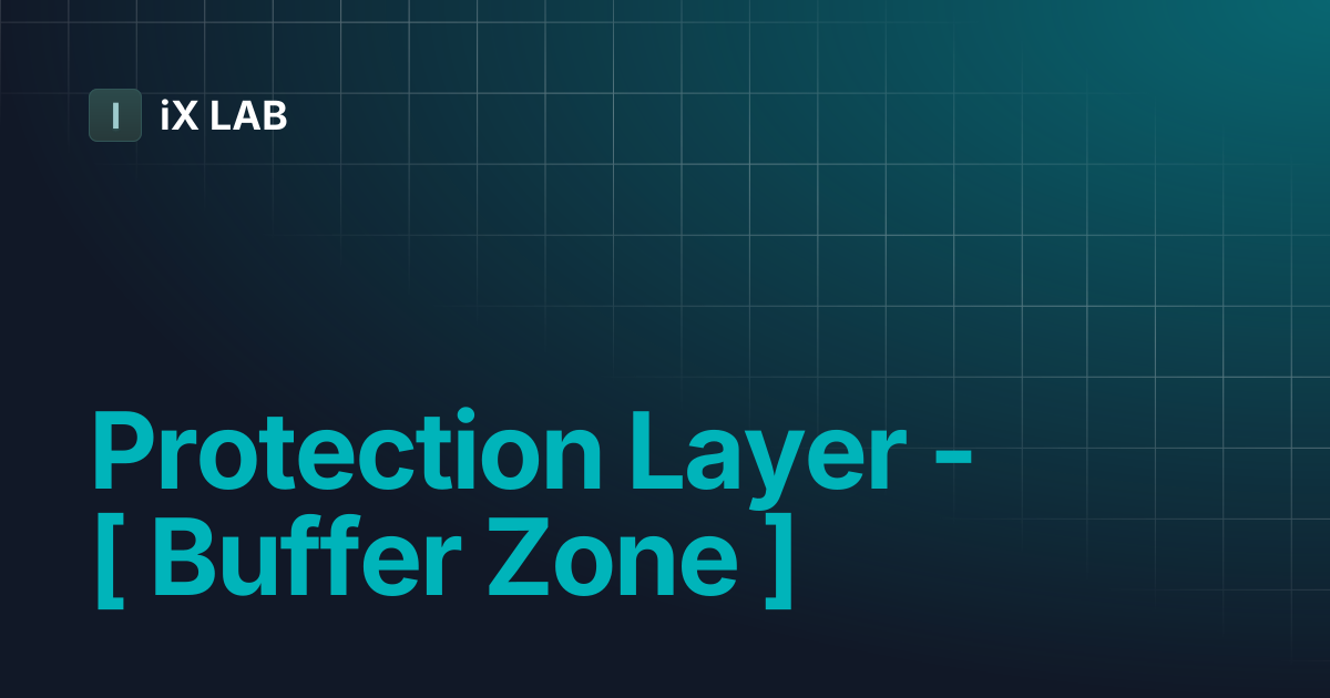Protection Layer - [ Buffer Zone ] | iX LAB